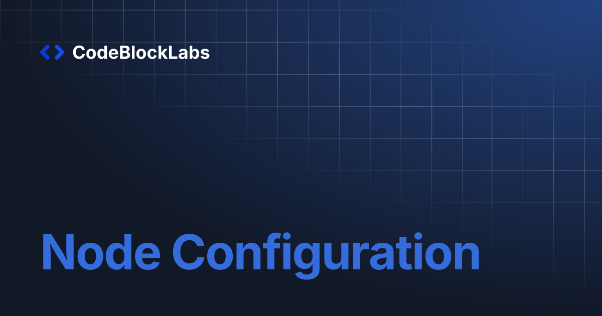 Node Configuration | CodeBlockLabs